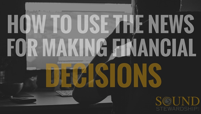 Sound Stewardship How to Use the News for Making Financial Decisions ...